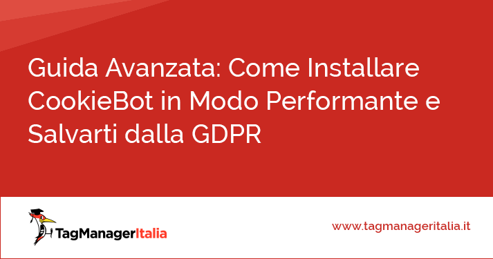 Come Installare CookieBot in Modo Performante e Salvarti dalla GDPR
