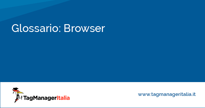 Cosa sono i Browser e Quali Sono più Utilizzati? | Tag Manager Italia