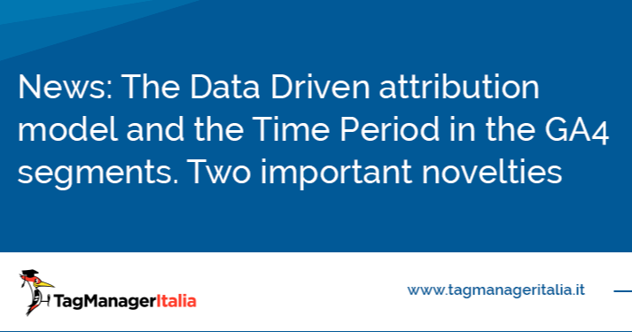 GA4 news: Data Driven attribution model and Time Period in segments